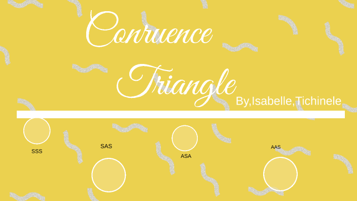 Congruence triangle by isabelle tichinel on Prezi