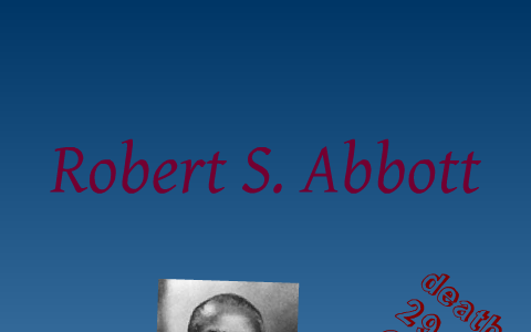 Robert S. Abbott Legacy by Alexys Clark on Prezi