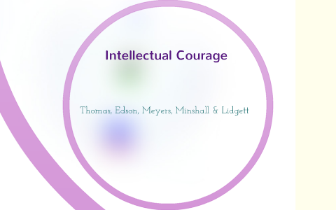 Intellectual Courage by Dannon Thomas on Prezi