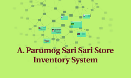 A. Parumog Sari Sari Store Inventory System by arjade magpantay on Prezi