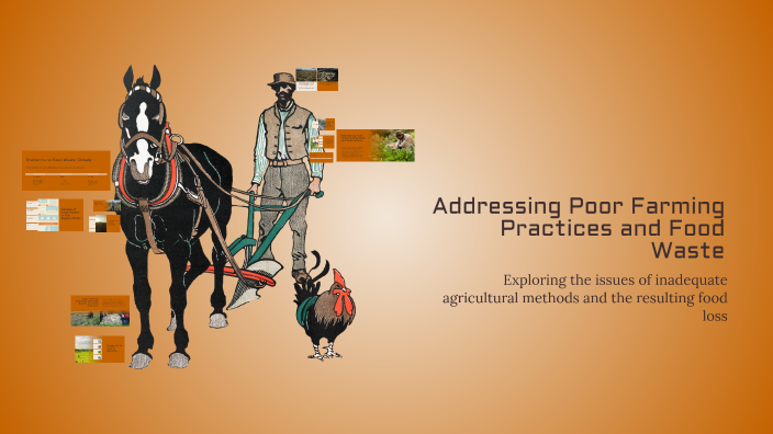 Addressing Poor Farming Practices and Food Waste by mahir motasim on Prezi