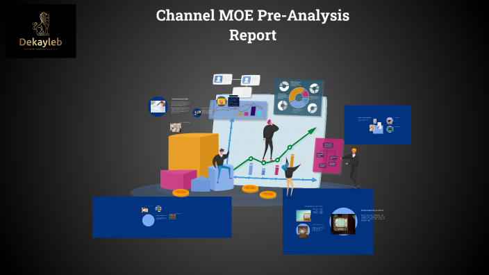 Channel MOE Pre-Analysis Report by Randolph Kuffour on Prezi