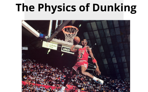 Physics of Dunking by Julian Mathews on Prezi