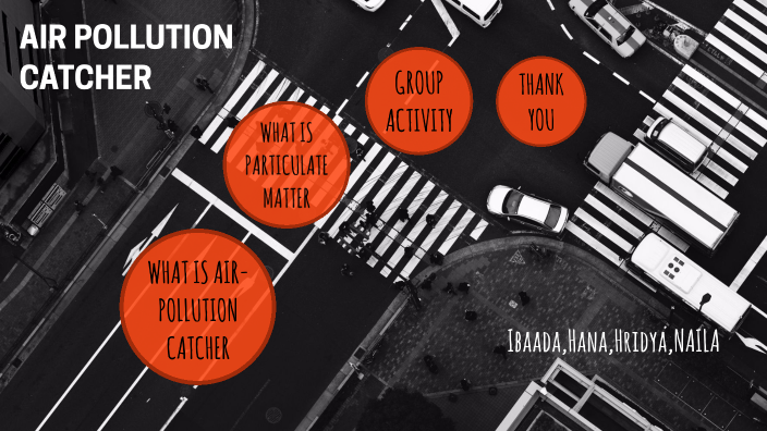 Air Pollution Catcher by neha nizar on Prezi