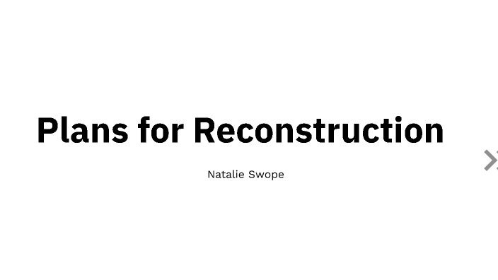 Plans for Reconstruction by Natalie Swope on Prezi