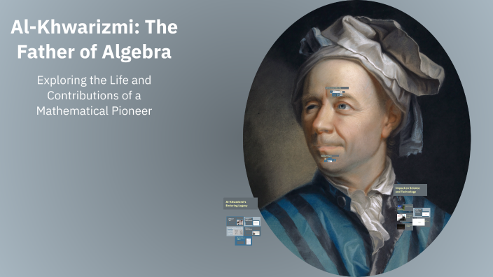 Al-Khwarizmi: The Father of Algebra by Nilufar24 on Prezi