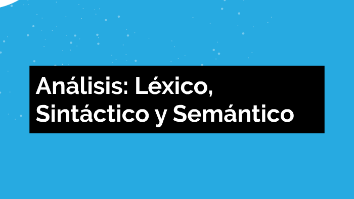 Análisis: Léxico, Sintactico y Semántico by Santiago Medina Pacheco on ...