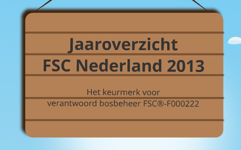 Jaaroverzicht FSC Nederland 2013 by Prezi University