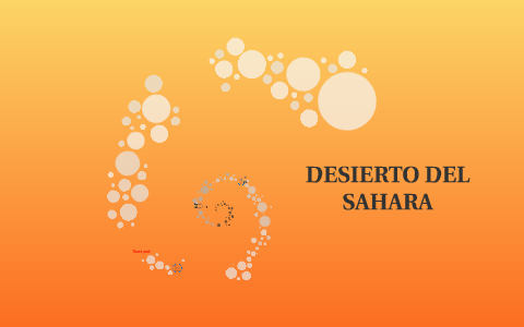 DESIERTO DEL SAHARA by ALEJANDRO CASTILLO on Prezi