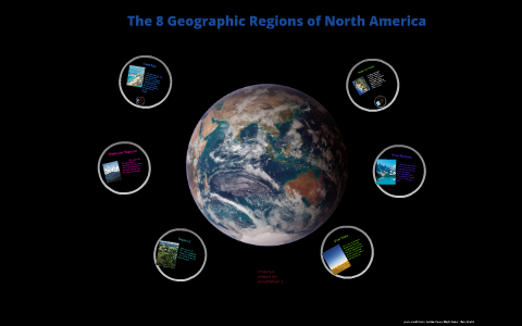 The 8 Geographic Regions of North America by Emily Sowah on Prezi