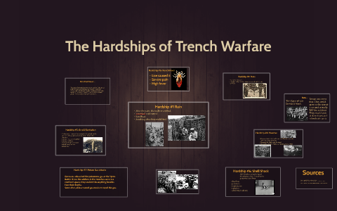 The Hardships of Trench Warfare by Victoria Oliver on Prezi