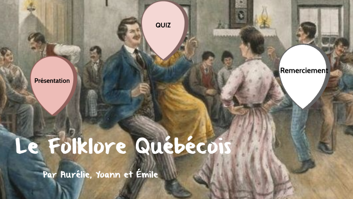 Folklore Québécois by FortAu2 FortAu2 on Prezi