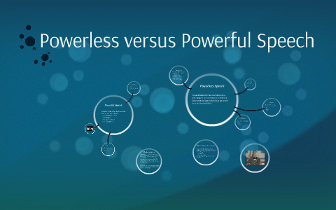 Powerful versus Powerless Speech by nick crosby on Prezi