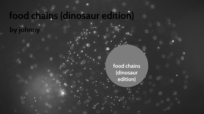 food chains (dinosaur edition) by Johnny To on Prezi