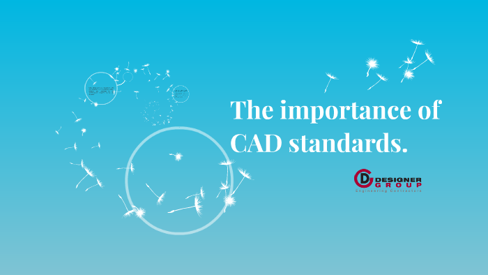 The importance of CAD standards. by Marta Sabio on Prezi