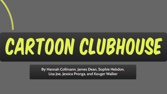 Cartoon Clubhouse by Jess P on Prezi