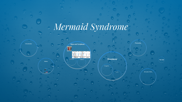Mermaid Syndrome by Sandra Snard on Prezi