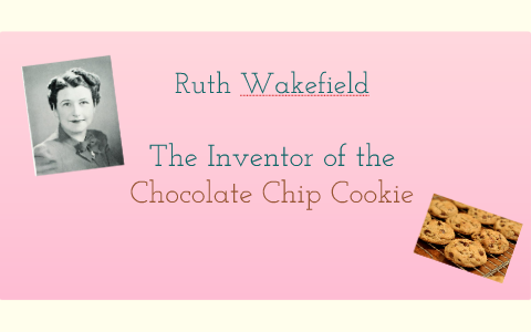 Ruth Wakefield Inventor of the chocolate chip cookie by Montgomery ...