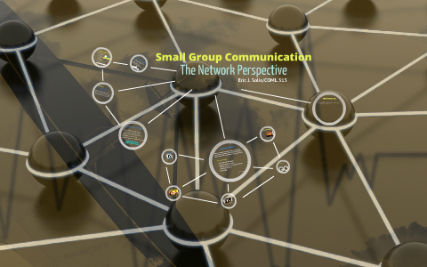 Network Perspective of Small Group Communication by Eric Solis on Prezi