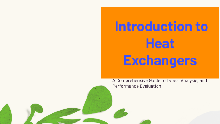 Understanding Heat Exchangers by rizwan shaikh on Prezi