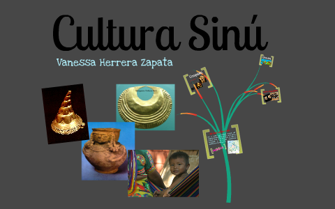 Cultura Sinú by Vanessa Herrera Zapata on Prezi