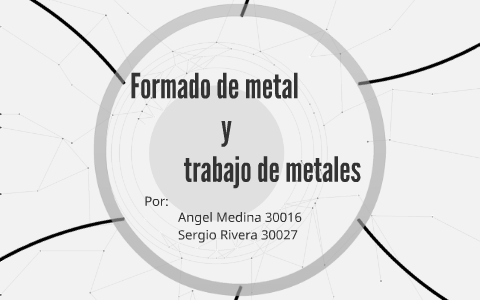 Formado de metales by Sergio Rivera on Prezi