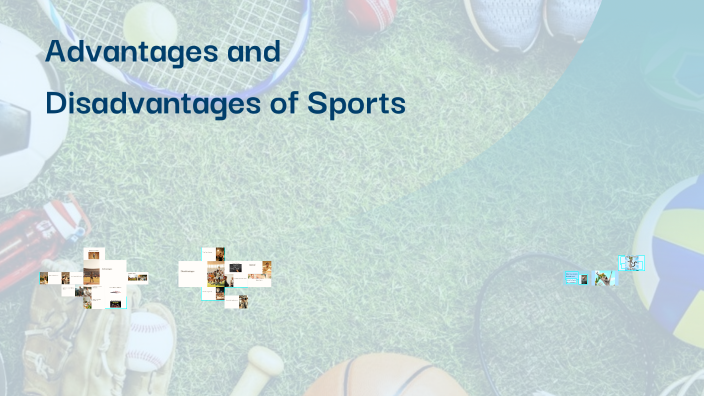 Advantages and Disadvantages of Sports by Poli 3 on Prezi