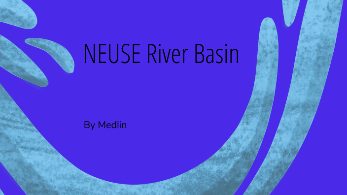 NEUSE River Basin by Hailey Medlin on Prezi