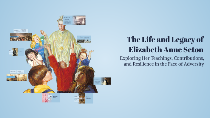 The Life and Legacy of Elizabeth Anne Seton by taliah on Prezi