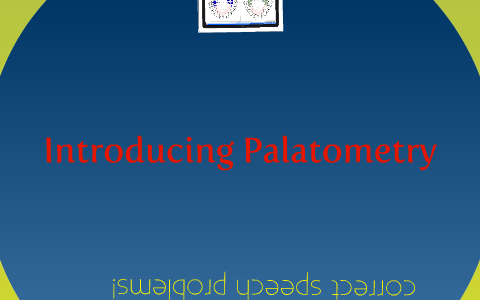 Palatometer #1 by Rhonda Banford on Prezi