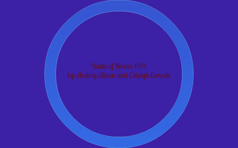 Battle of Marne- Schlieffen plan by Caleighanne Connell