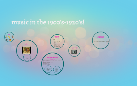 music in the 1900's-1920's by bill stop on Prezi