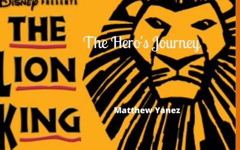 The Hero's Journey in the Lion King by Matthew Yanez on Prezi