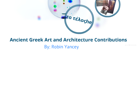 Greek Art and Architecture Contributions by robin yancey on Prezi