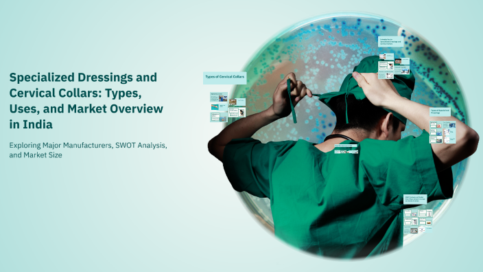 Specialized Dressings and Cervical Collars: Types, Uses, and Market Overview in India by tarun ...
