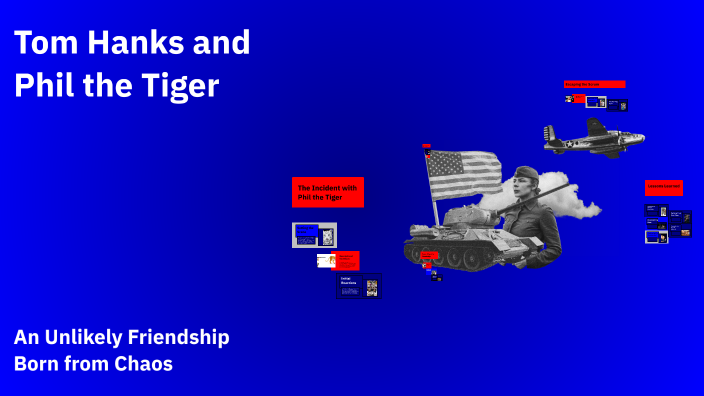 Tom Hanks and Phil the Tiger by carter frase on Prezi
