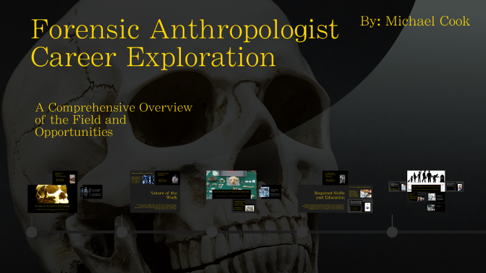 Forensic Anthropologist Career Exploration by michael cook on Prezi