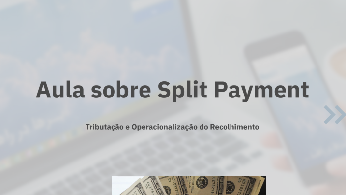 Aula sobre Split Payment by Monique Faccin Vilela on Prezi