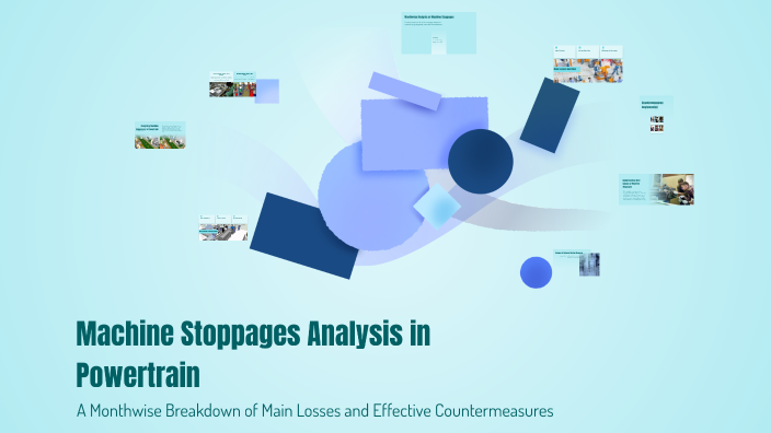 Machine Stoppages Analysis in Powertrain by Rajeev Ranjan on Prezi
