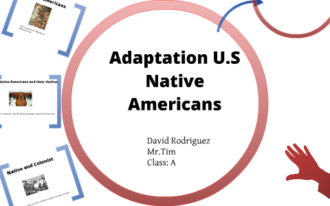 native americans adaptation by david rodriguez on Prezi