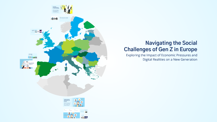 Navigating the Social Challenges of Gen Z in Europe by M H on Prezi
