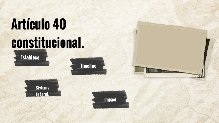 Artículo 40 constitucional. by Erika Mendez on Prezi