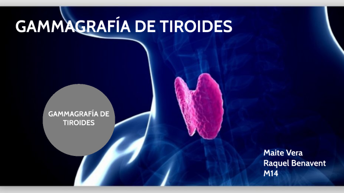 GAMMAGRAFIA DE TIROIDES by Maite Vera Moya on Prezi