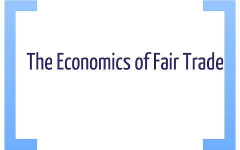 The Economics of Fair Trade by Olivia Achtelik on Prezi