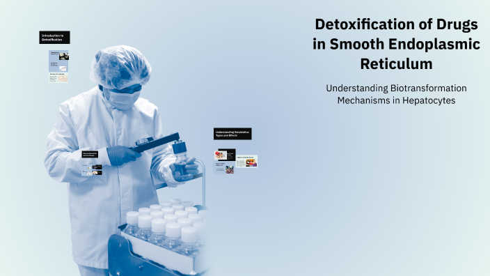 Detoxification of Drugs in Smooth Endoplasmic Reticulum by Ghulam ...