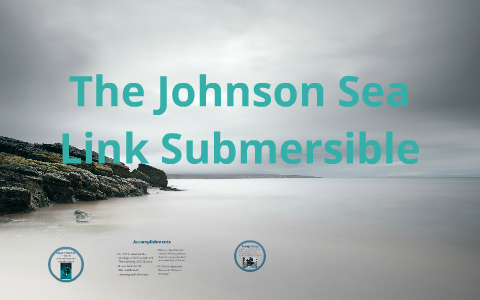 Johnson Sea Link Submersible by Chelsea Solomon on Prezi
