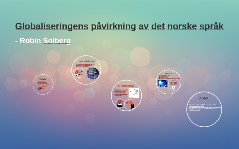 Globaliseringens påvirkning av det norske språk by Robin Solberg on Prezi