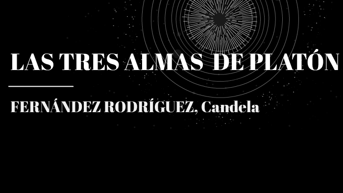 LAS TRES ALMAS DE PLATÓN by Candela Fernandez on Prezi