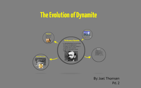 The Evolution of Dynamite by on Prezi