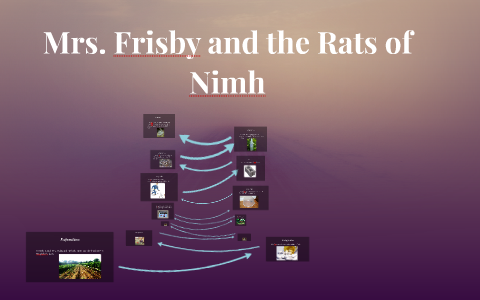 Mrs. Frisby and the Rats of Nimh by Dovid L on Prezi